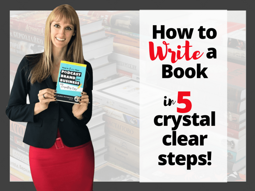 How to Write a Book: 5 Crystal Clear Steps for Entrepreneurs | Copy ...