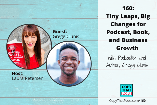 160: Tiny Leaps, Big Changes for Podcast, Book, and Business Growth with Gregg Clunis - Copy ...